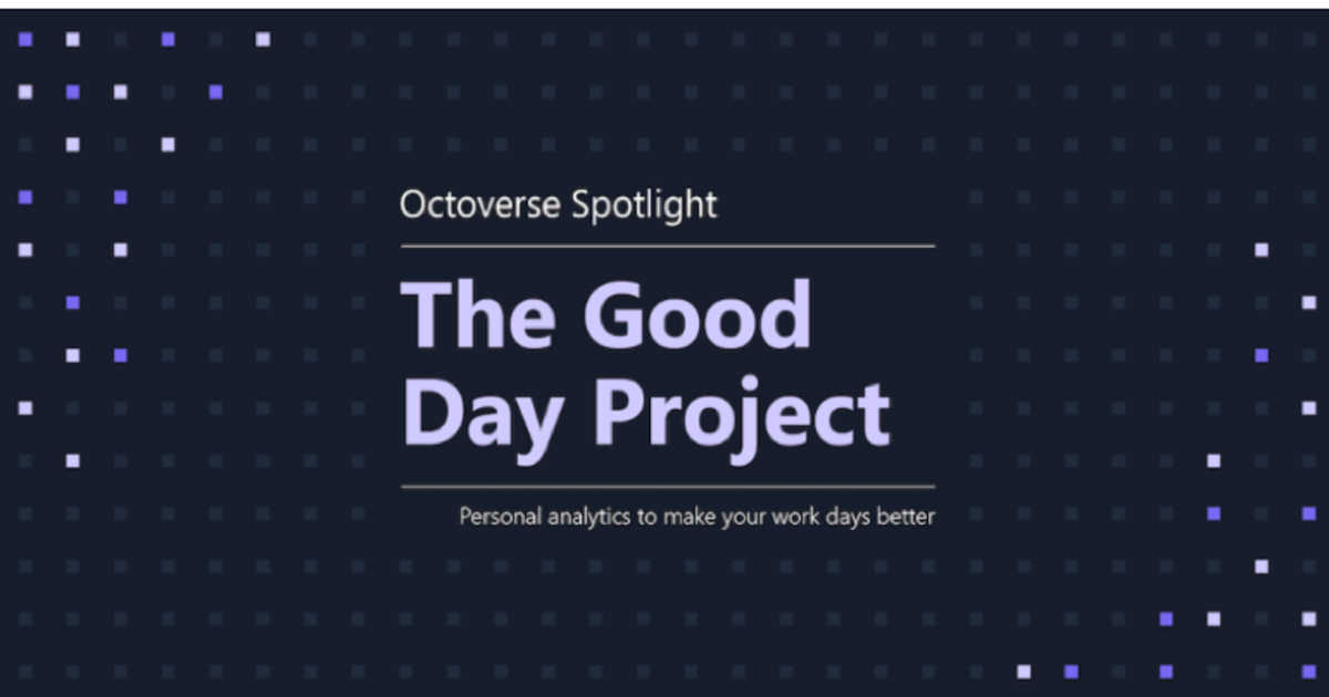 GitHub Good Day Project Defines What a Good Day Is for Developers