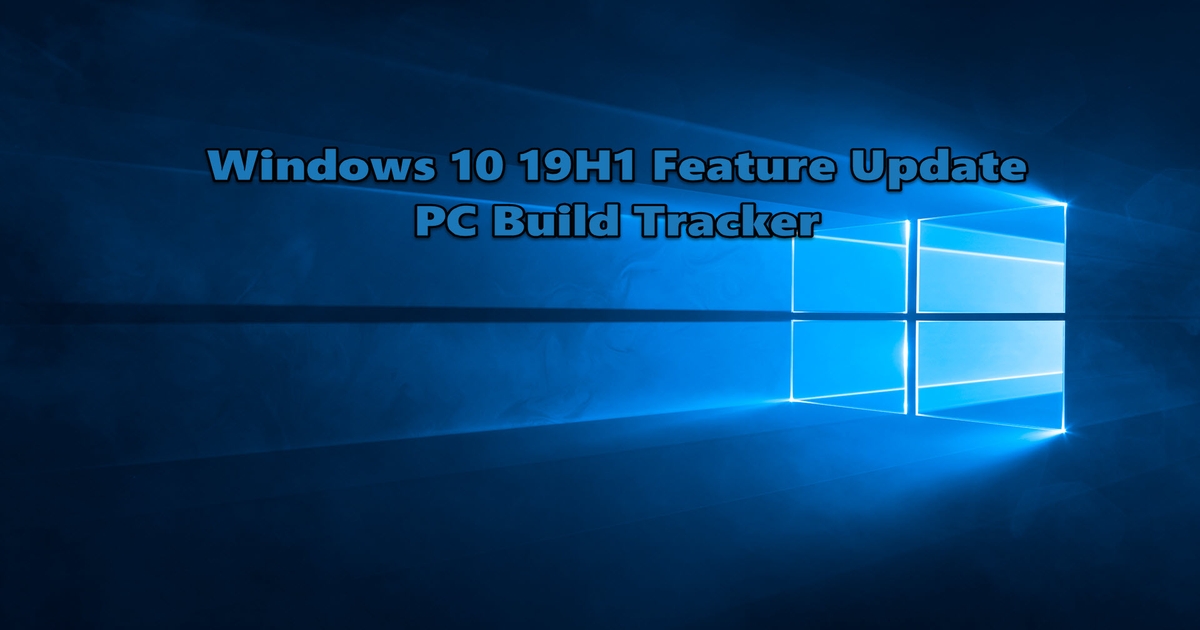 Windows 10 (19H1) Build Tracker for PCs
