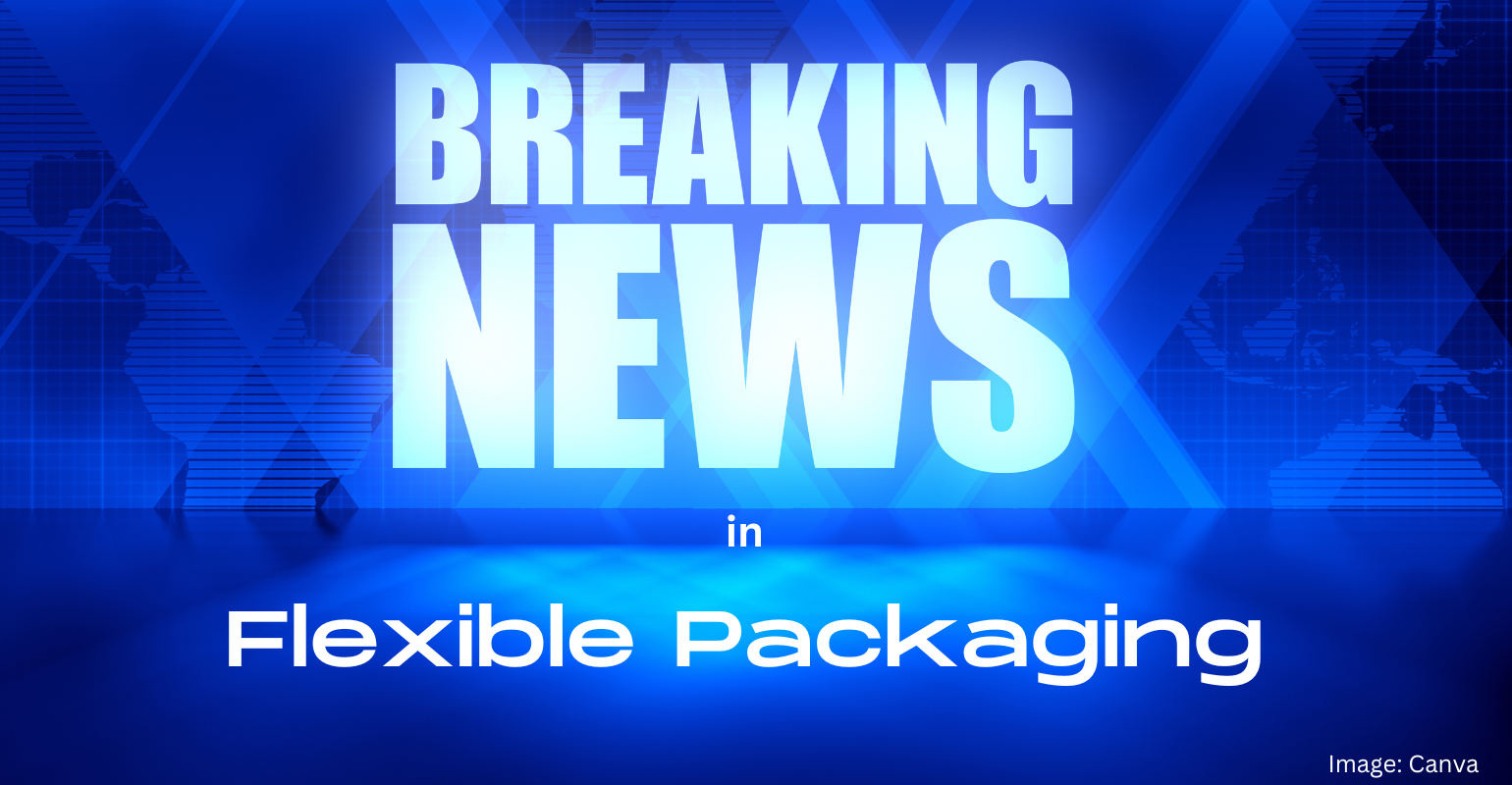 Breaking News in Flexible Packaging August 2023