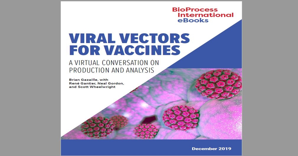 eBook: Manufacturing Viral Vector Vaccines - BioProcess International