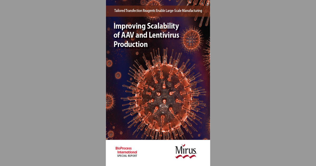 AAV and Lentivirus Scalability Improvements - BioProcess International