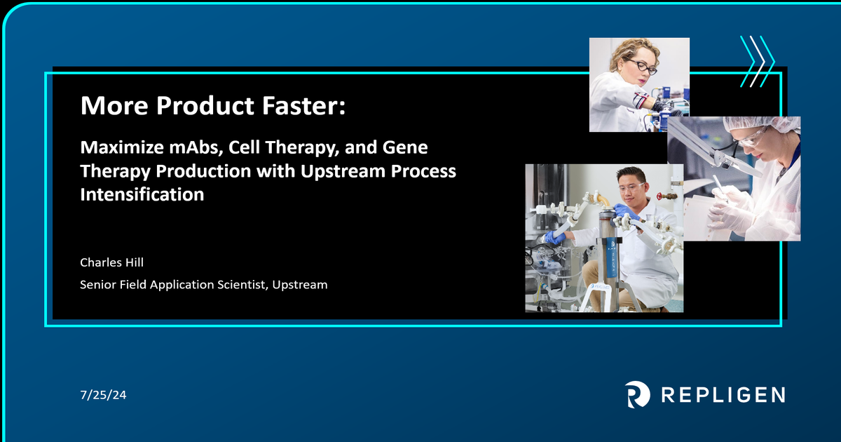 Upstream Process Instensification: Maximize mAbs, Cell & Gene Therapies