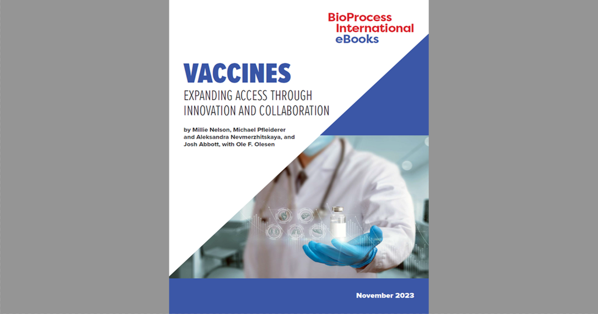 Expanding Access to Vaccines Through Innovation - BioProcess International