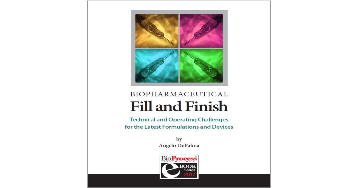 Biopharmaceutical Fill and Finish: Technical and Operating Challenges ...
