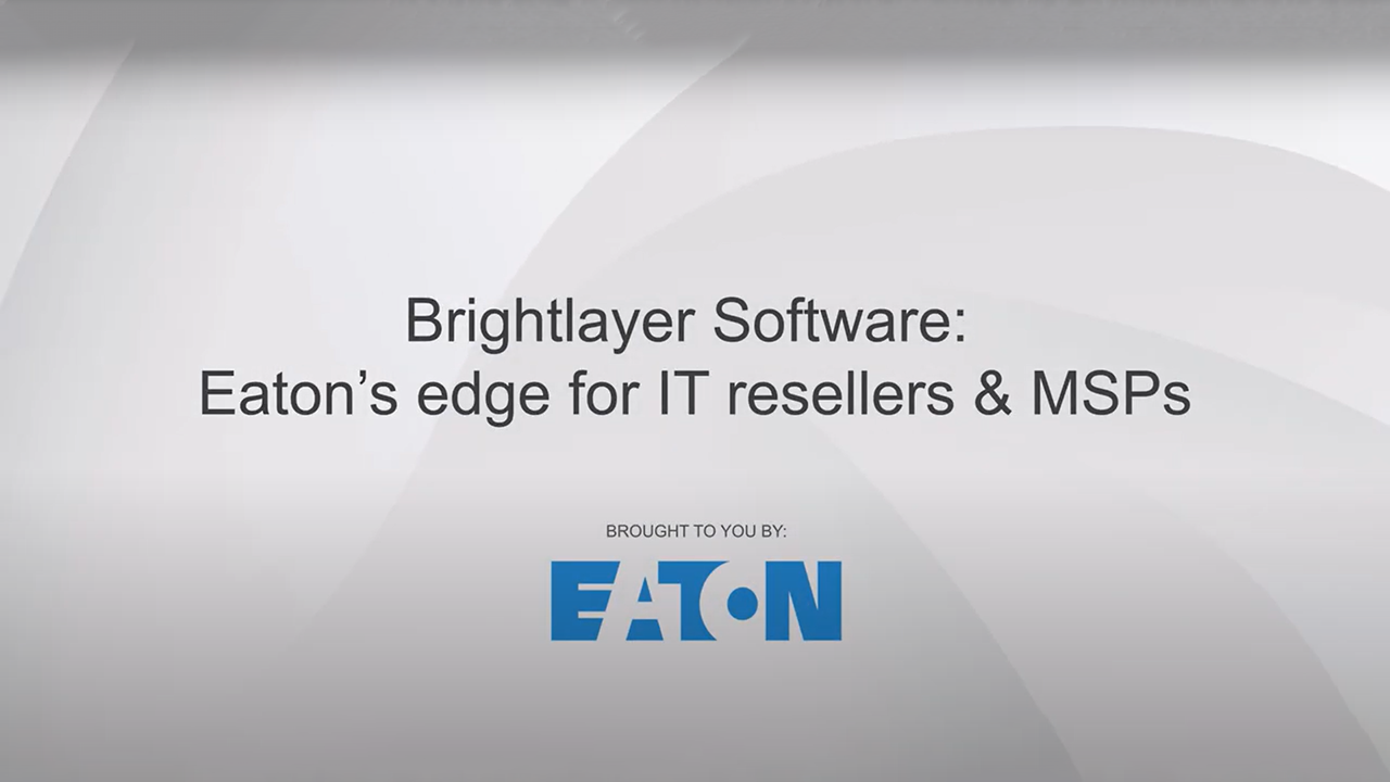 CFTV: Brightlayer, Eaton's Edge for IT Resellers & MSPs