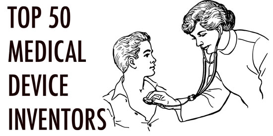 Top 50 Medical Device Inventors of All Time