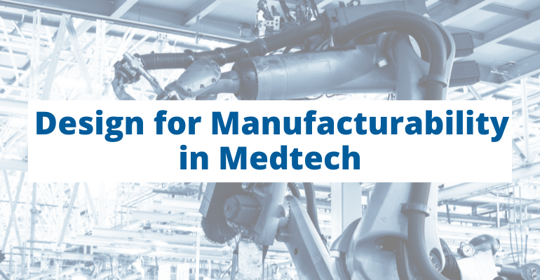 Designing Medical Devices for Manufacturability
