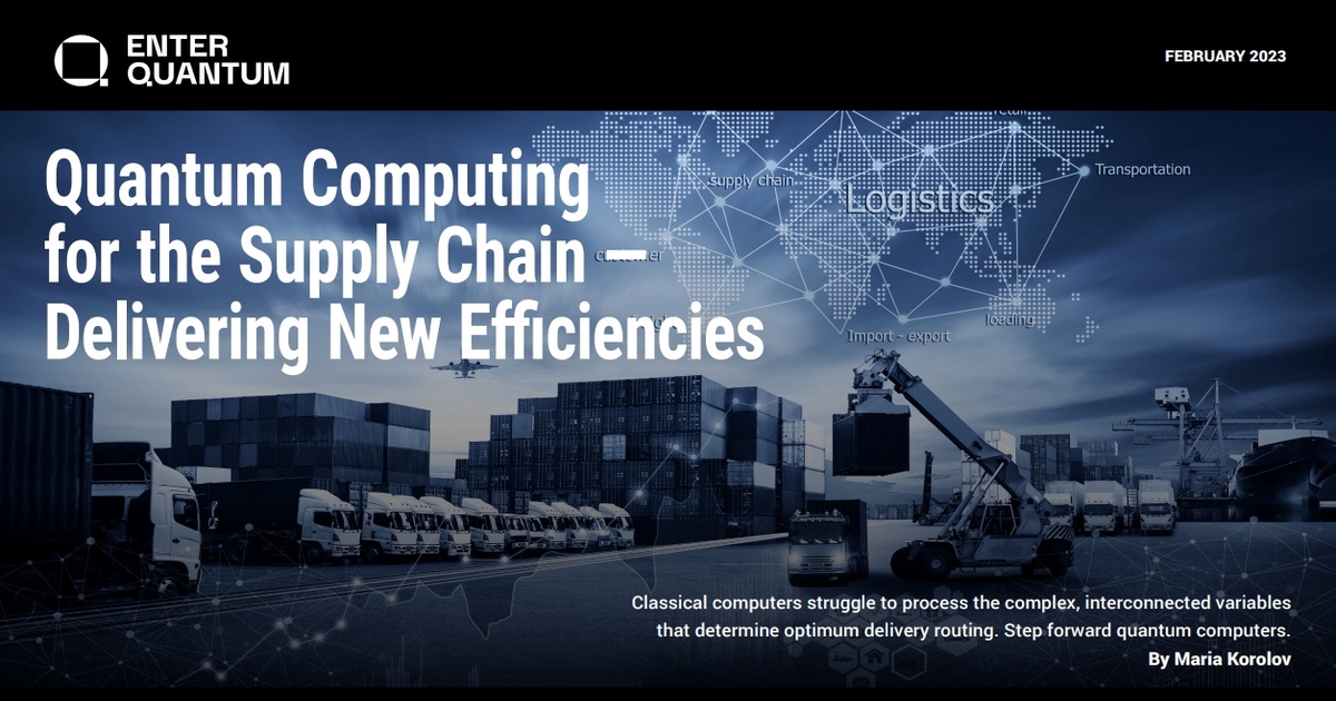 Quantum Computing for the Supply Chain – Delivering New Efficiencies