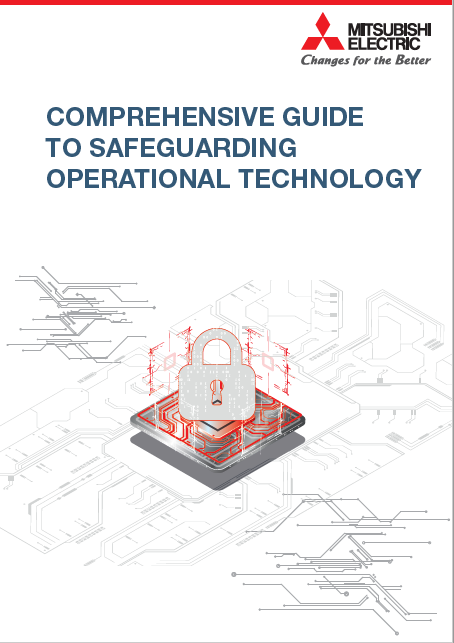 Comprehensive guide to safeguarding operational technology - Mitsubishi ...