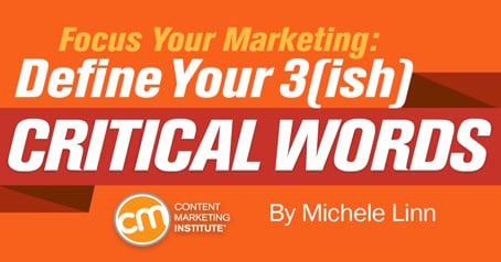 Focus Your Marketing: Define Your 3(ish) Critical Words