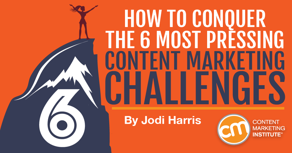 Conquer 6 Pressing Content Marketing Challenges [Exclusive Video]