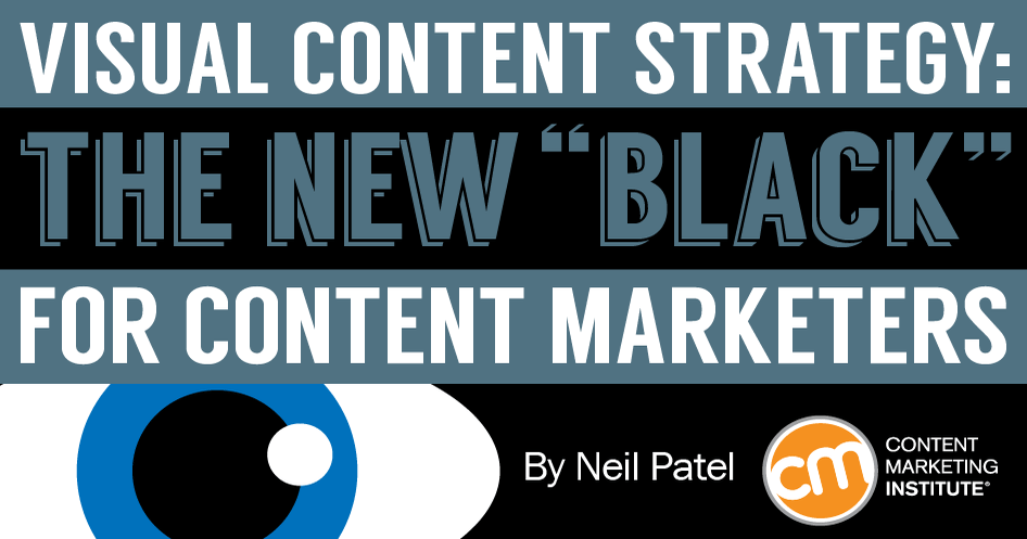 Visual Content Strategy: The New ‘Black’ for Content Marketers