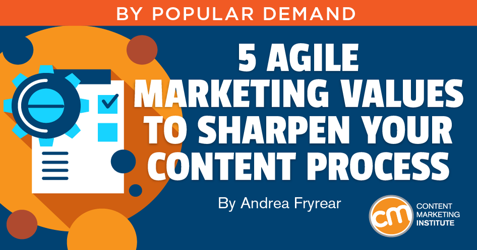 5 Agile Marketing Values to Sharpen Your Content Process