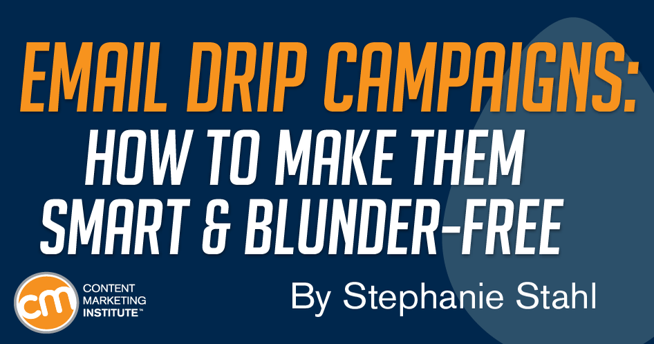 Email Drip Campaigns: How to Make Them Smart and Blunder-Free