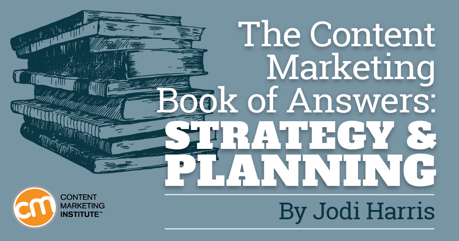 The Content Marketing Book of Answers: Strategy & Planning