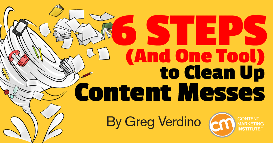 6 Steps (And One Tool) to Clean Up Content Messes