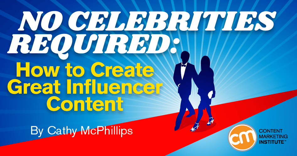 No Celebrities Required: How to Create Great Influencer Content