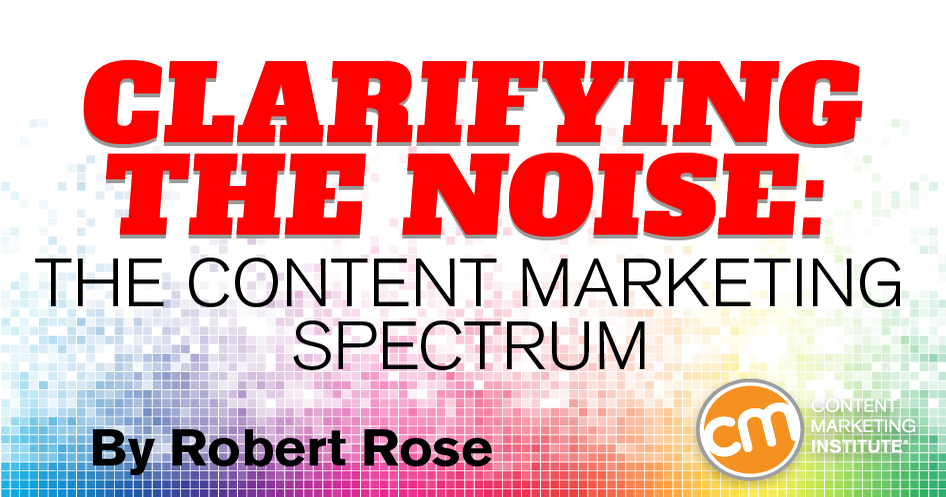Clarifying the Noise: The Content Marketing Spectrum [Exclusive Video]