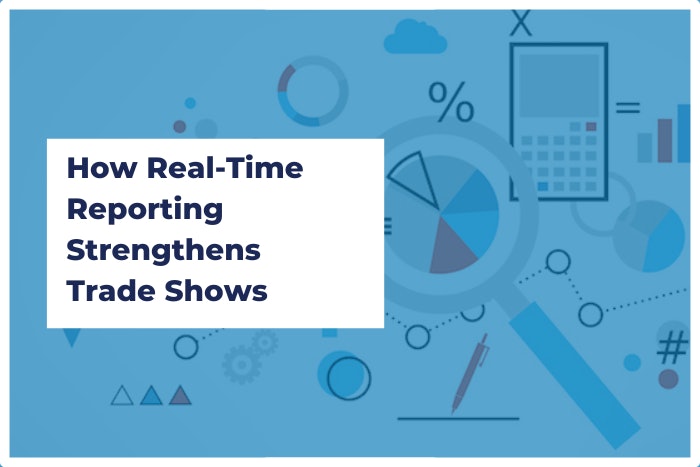 How Real-Time Reporting Strengthens Trade Shows