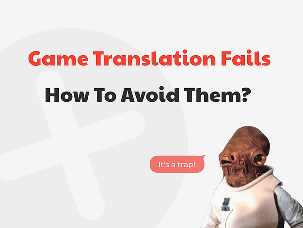 Game Translation Fails - Common Causes and How to Avoid Them