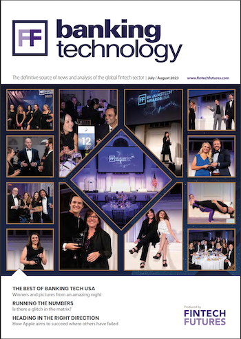 Banking Technology Magazine July / August 2023 issue out now
