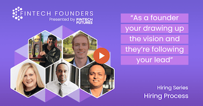 FinTech Founders Video: hiring process and attracting the right talent