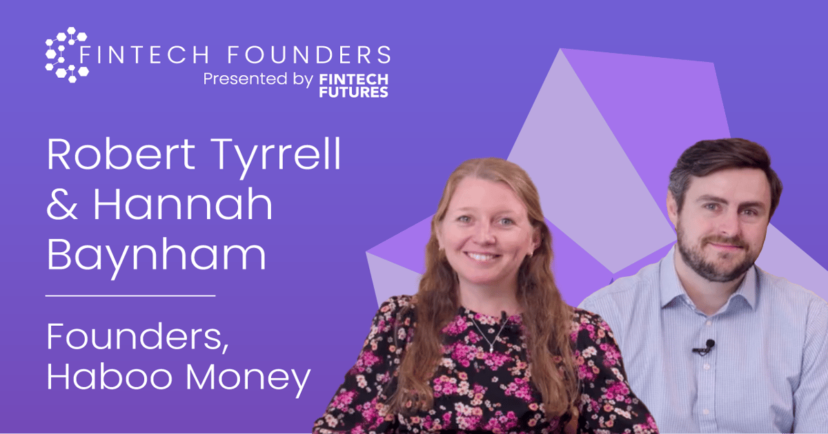 FinTech Founders video interview: Robert Tyrrell and Hannah Baynham, founders of Haboo Money