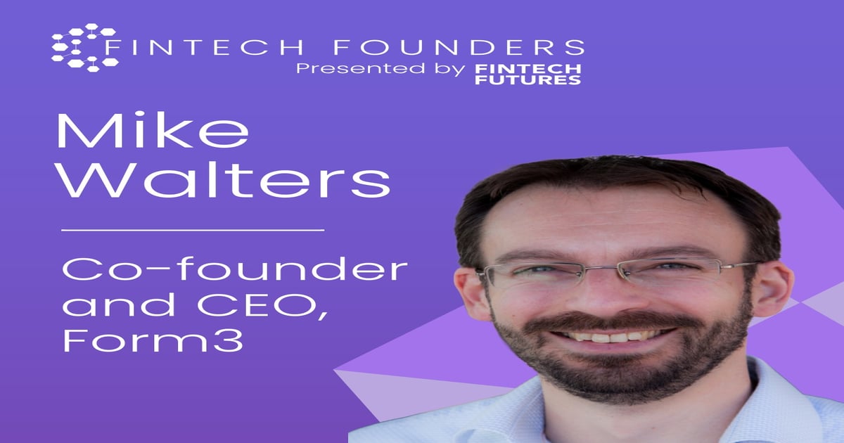 FinTech Founders: Mike Walters of Form3