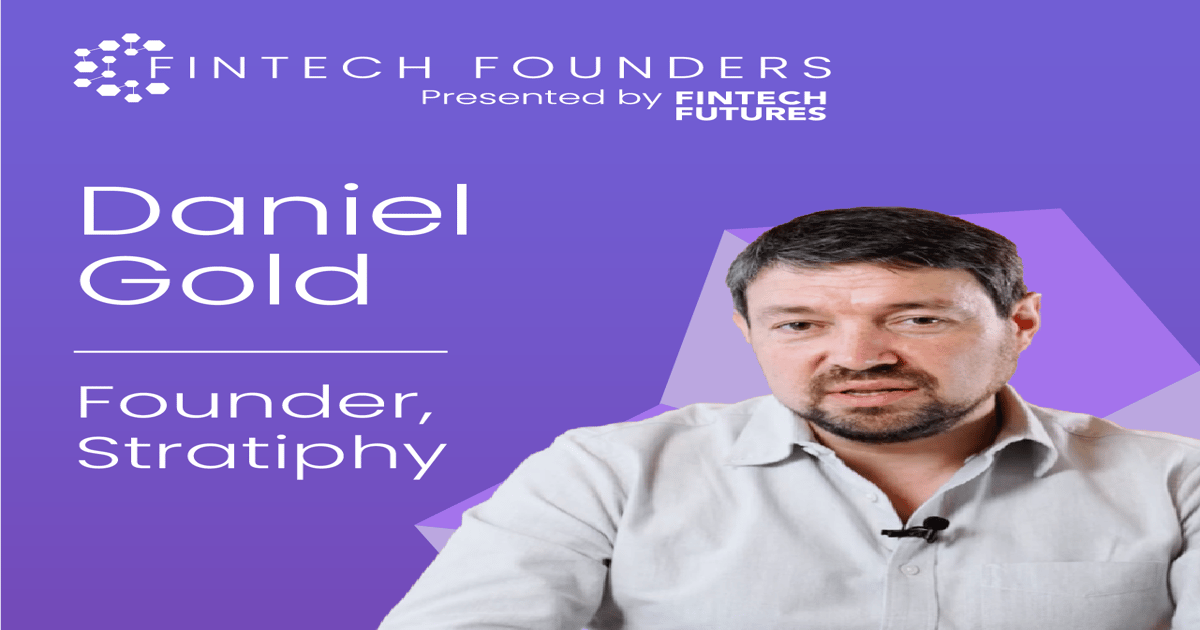 FinTech Founders: Daniel Gold, founder of Stratiphy