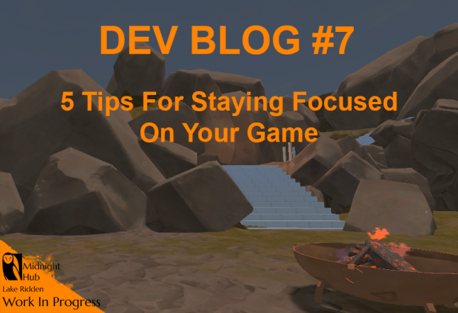 5 Tips To Stay Focused on Your Game Development