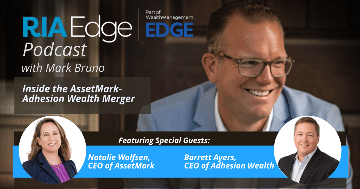 RIA Edge Podcast: AssetMark’s Natalie Wolfsen and Adhesion’s Barrett Ayers