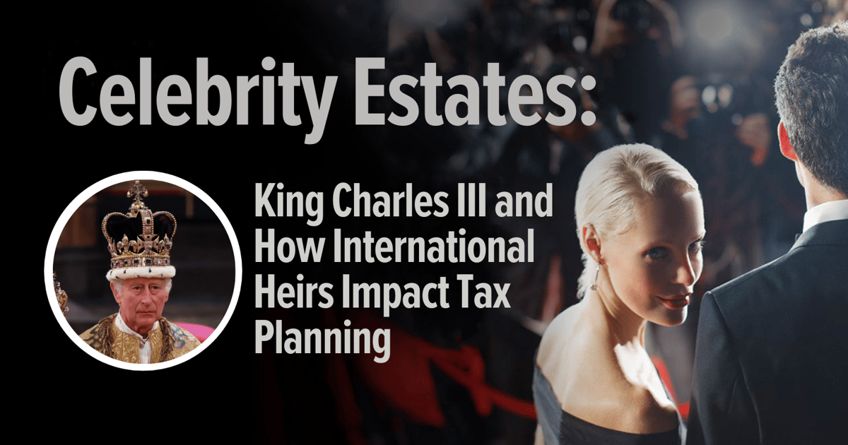 Celebrity Estates: King Charles III and How International Heirs Impact ...