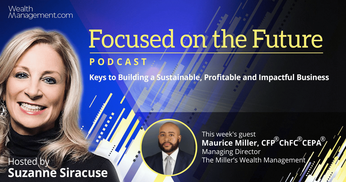 Focused on the Future: Maurice Miller on Rethinking New Financial ...