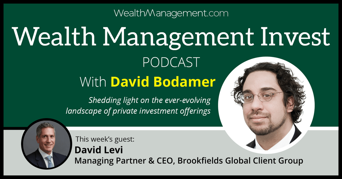 Wealth Management Invest: Brookfield’s David Levi on HNW Investors ...