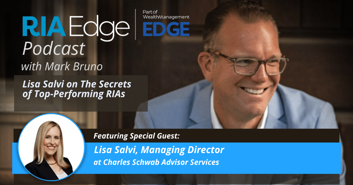 RIA Edge Podcast: Lisa Salvi on the Secrets of Top-Performing RIAs