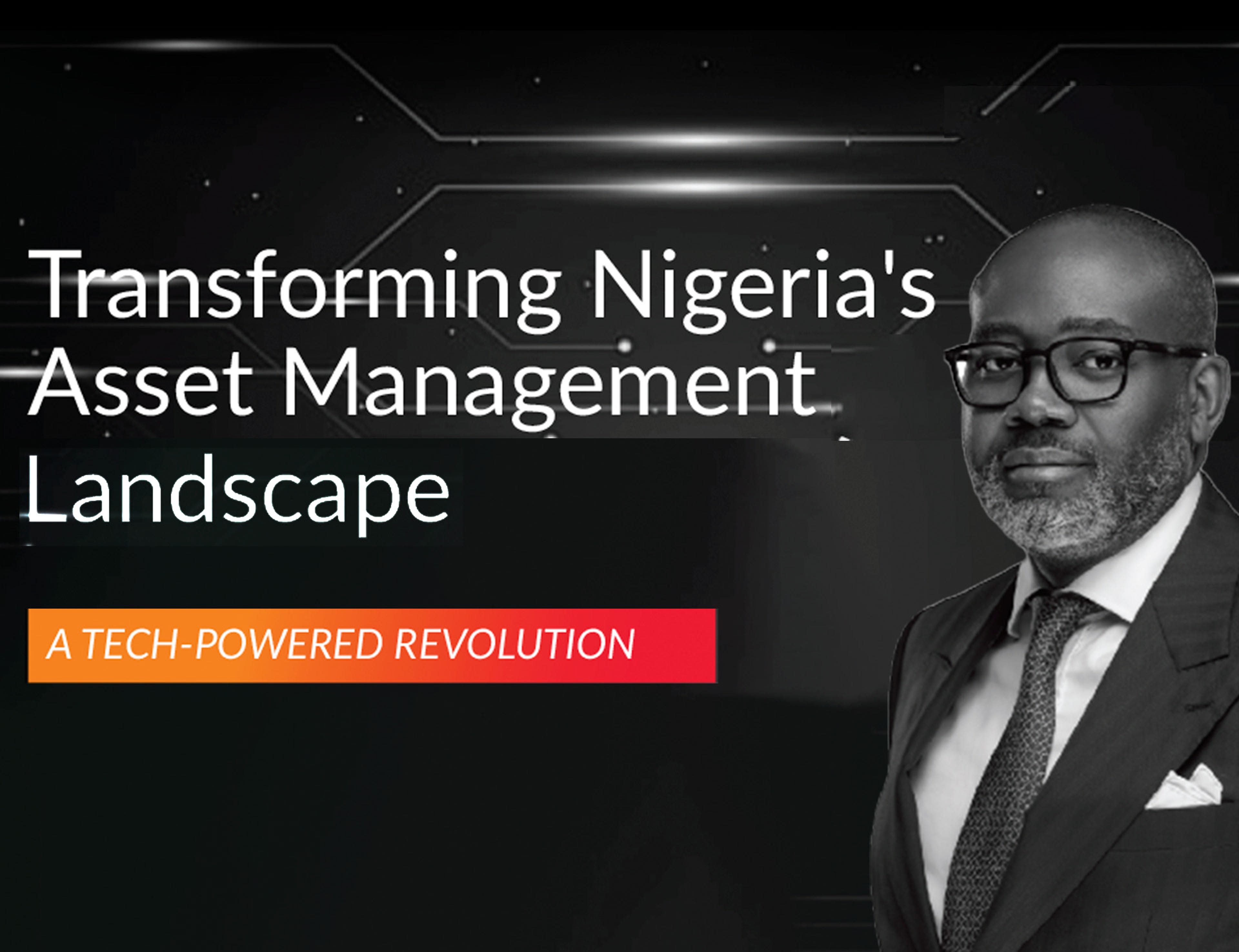 Transforming Nigeria's Asset Management Landscape Transforming Nigeria's Asset Management Landscape