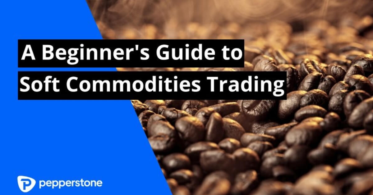 Guia para iniciantes em trading de commodities agrícolas | Pepperstone