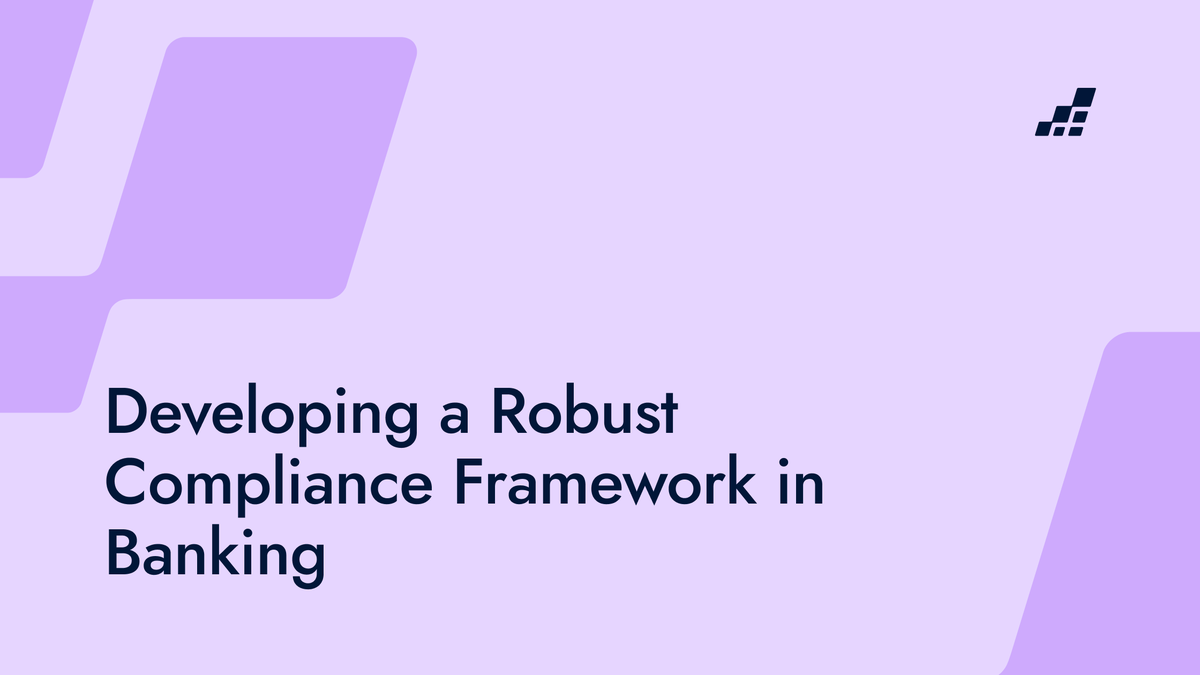 Developing a Robust Compliance Framework in Banking