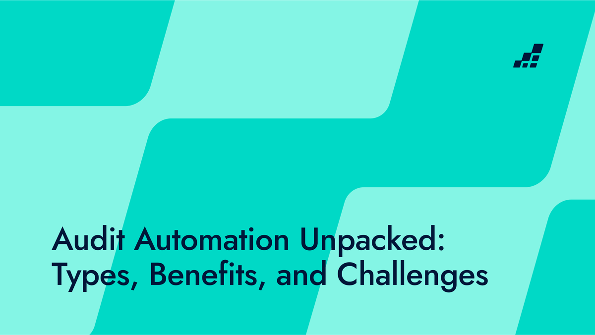 Audit Automation Unpacked: Types, Benefits, and Challenges