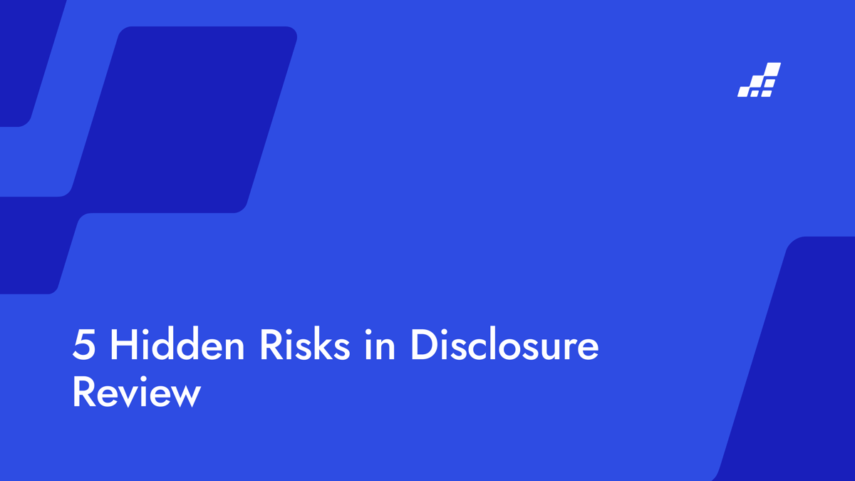 5 Hidden Risks in Disclosure Review