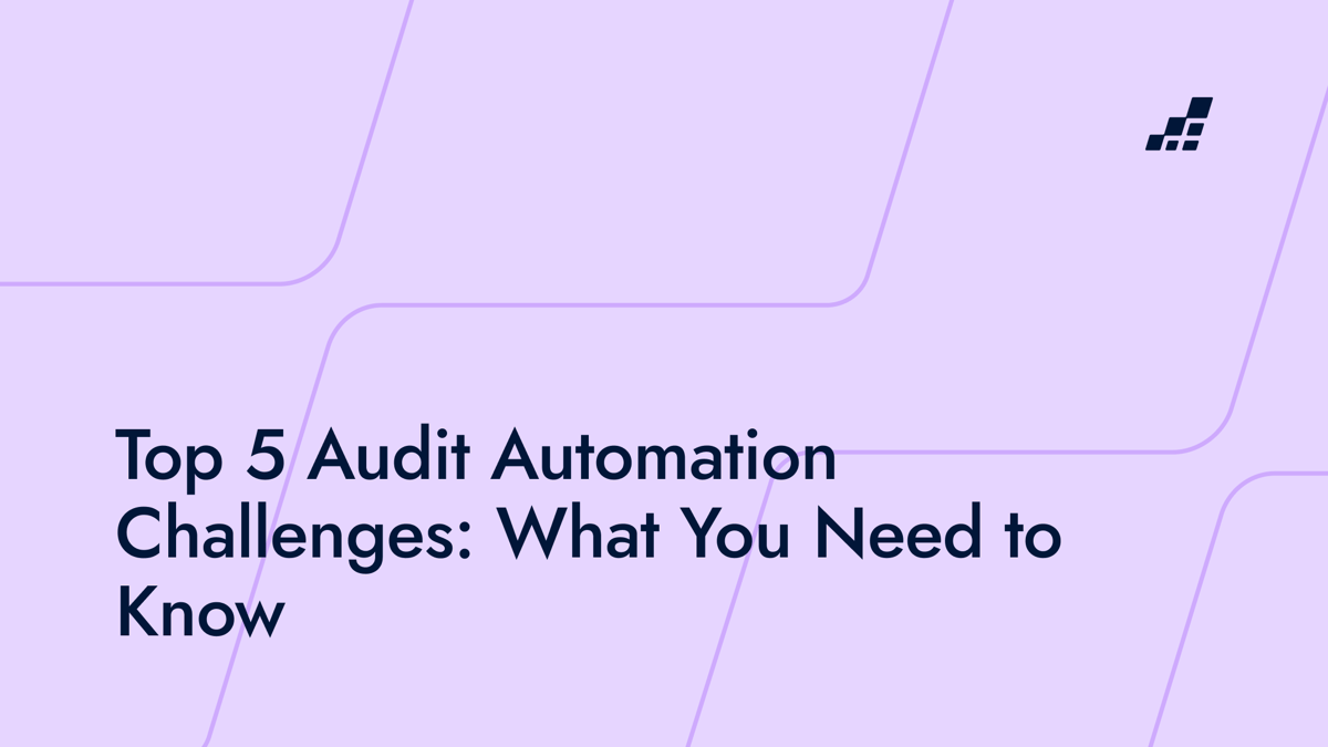 Top 5 Audit Automation Challenges: What You Need to Know