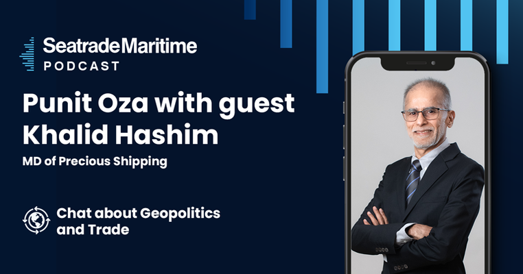 Geopolitics and trade with Khalid Hashim from Precious Shipping