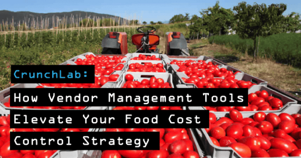 How vendor management tools elevate your food cost control strategy