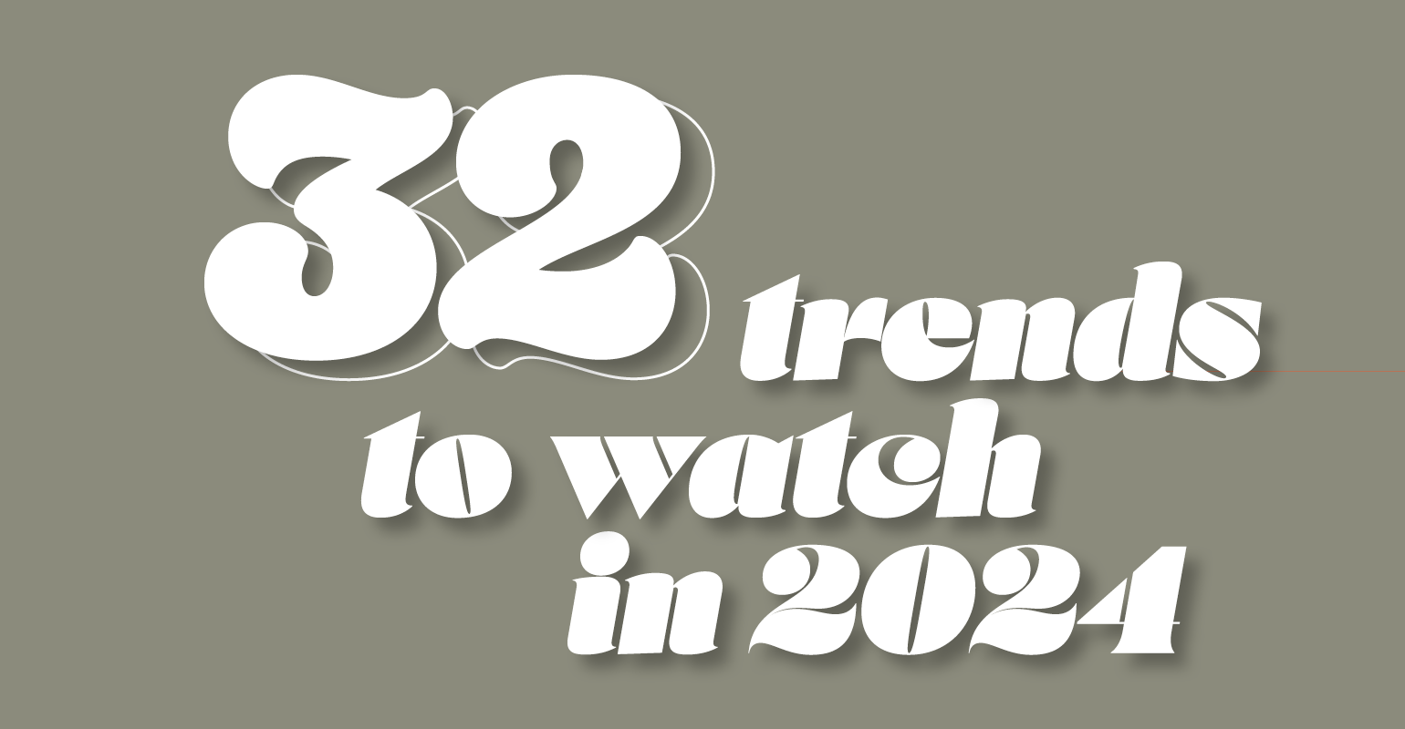 32 trends to watch in 2024