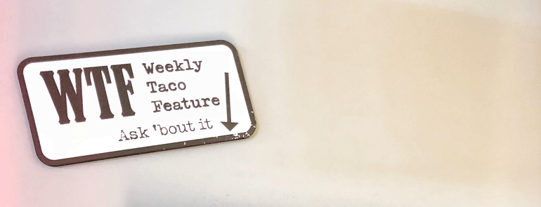 Velvet Taco offers ‘WTF’ item 52 times a year